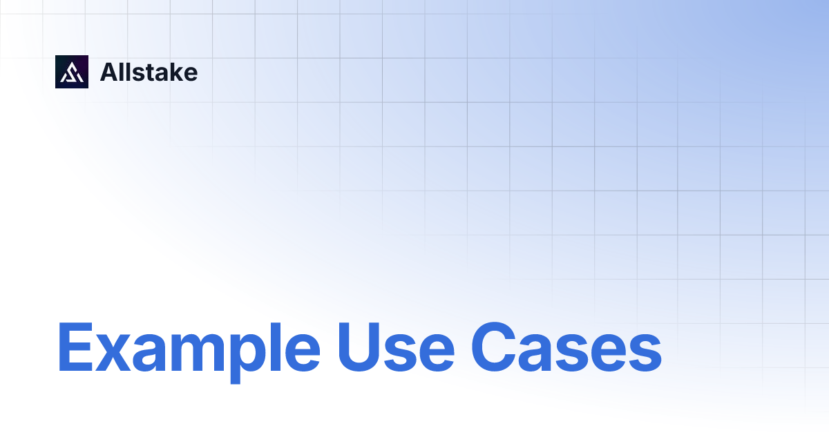 Example Use Cases | Allstake